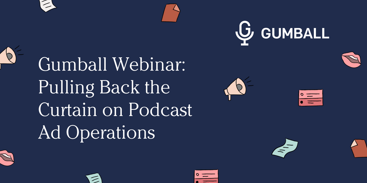 Webinar Recap: Pulling Back the Curtain on Podcast Ad Operations with ...