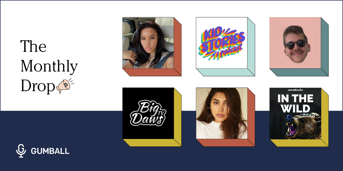 6 Podcasts & YouTube Channels New To Gumball in June